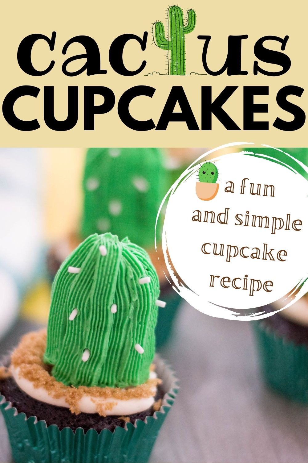 Cactus Cupcakes Perfect For A Birthday Bash • Bake Me Some Sugar