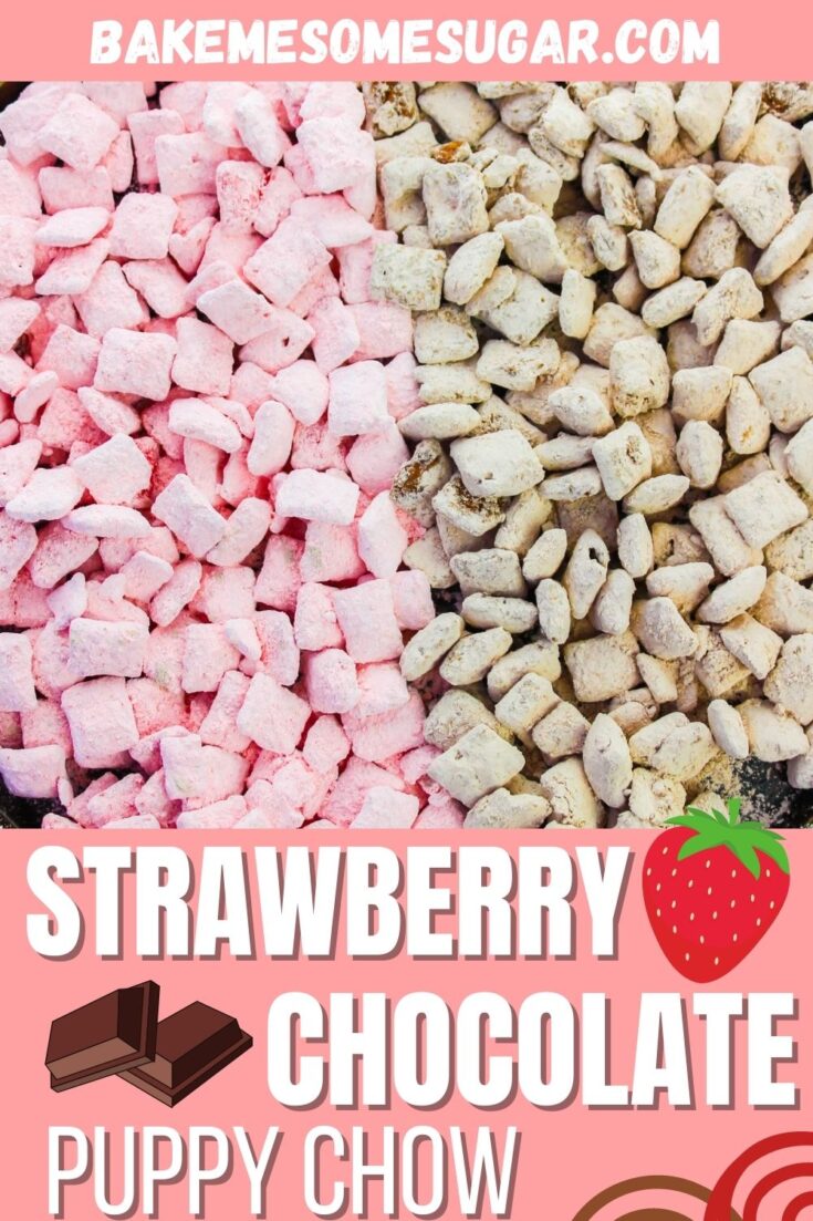 Chocolate Strawberry Puppy Chow Recipe • Bake Me Some Sugar
